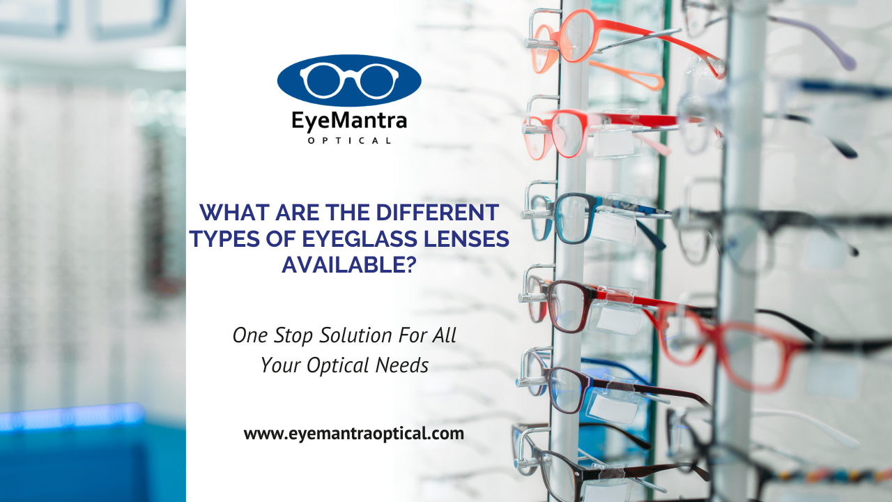 Different Types of Eyeglass Lenses: Which One is Right for You?